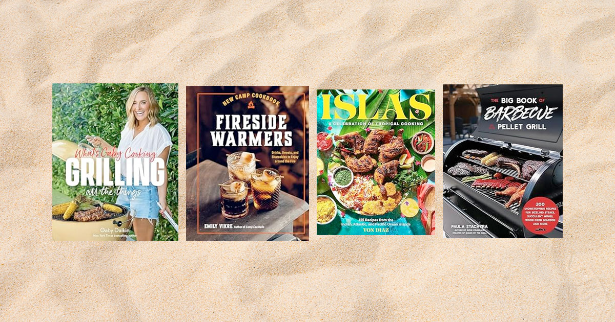 Summer cookbooks for grilling, gathering, and getaways